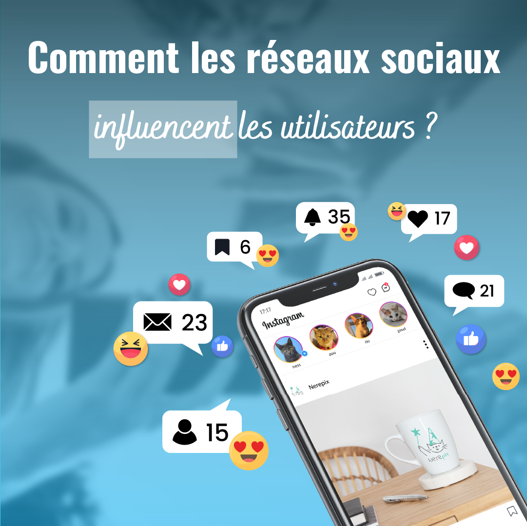 Comment les réseaux sociaux influencent les utilisateurs