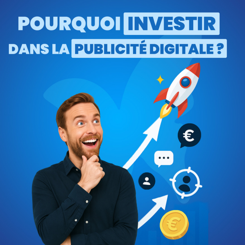 Pourquoi investir dans la publicité digitale