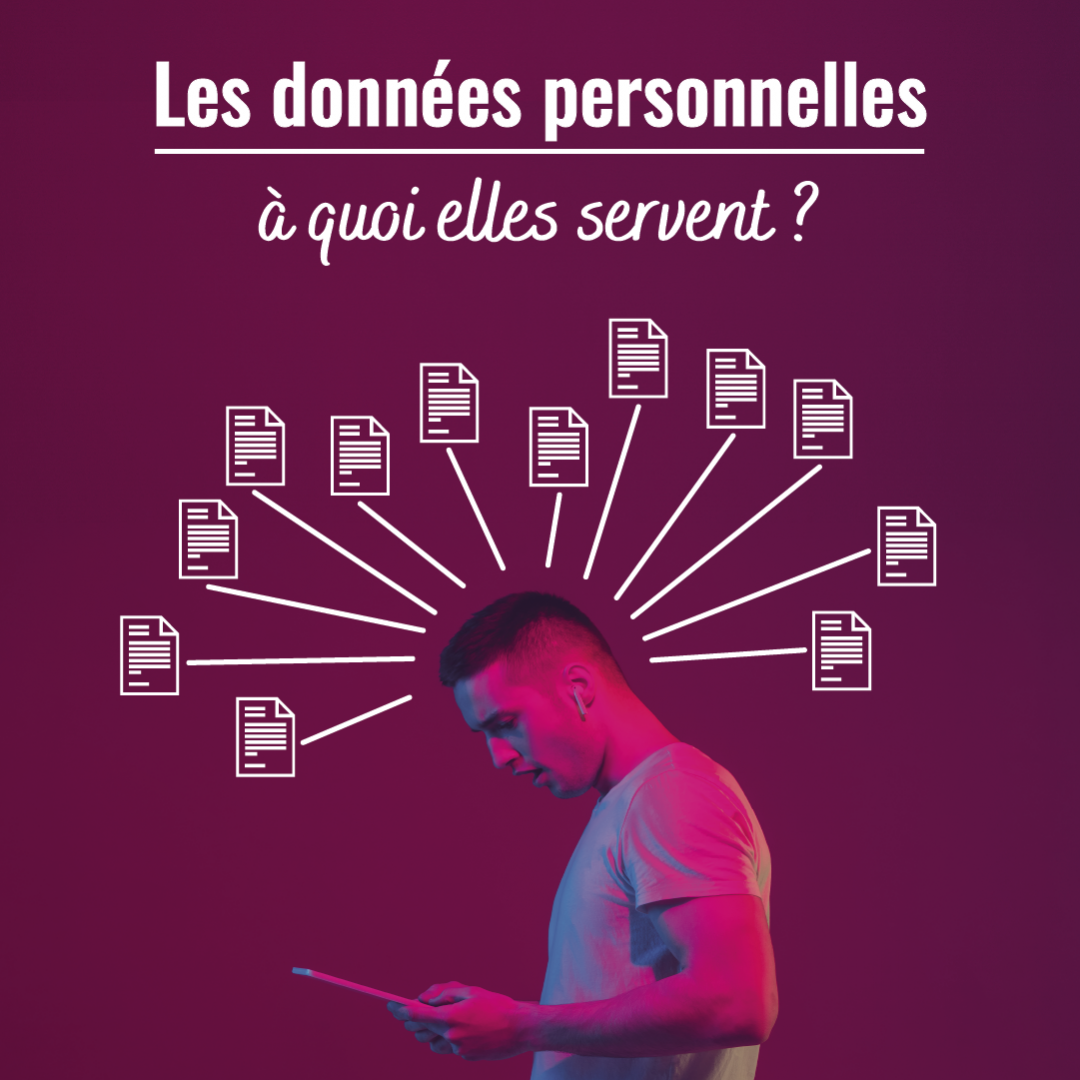 Les données personnelles : à quoi elles servent