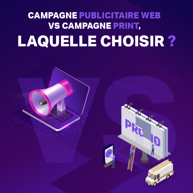 Campagne publicitaire web VS campagne print, laquelle choisir
